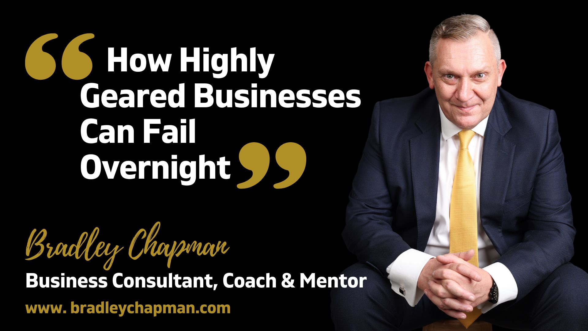 How Highly Geared Businesses Can Fail Overnight - Bradley Chapman ...
